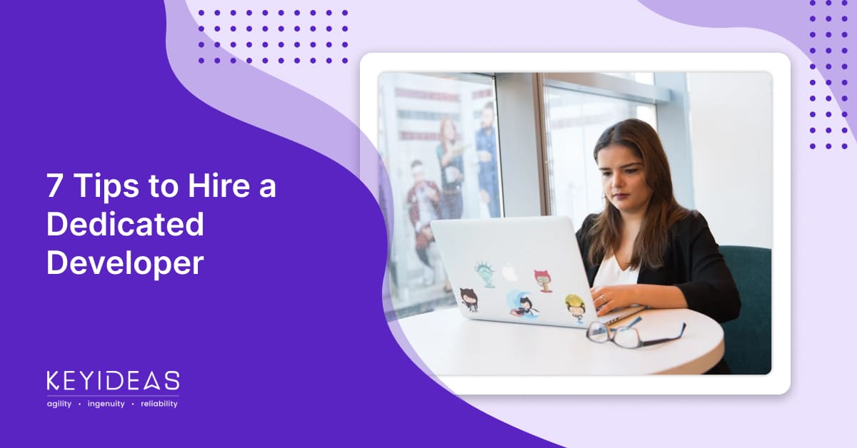 7 Tips to Hire a Dedicated Developer